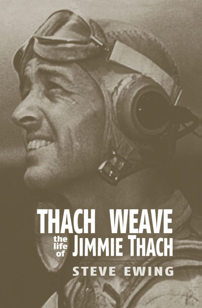 Thach Weave: The Life of Jimmie Thach by Steve Ewing, Paperback ...