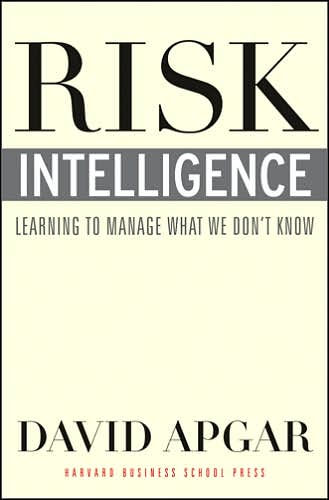 Risk Intelligence: Learning to Manage What We Don't Know by David Apgar ...