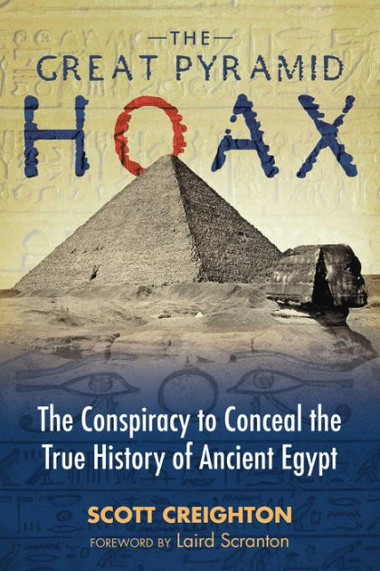 The Great Pyramid Hoax: The Conspiracy to Conceal the True History of ...