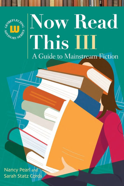 Now Read This III: A Guide to Mainstream Fiction by Nancy Pearl, Sarah ...