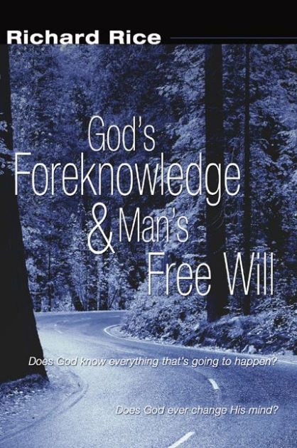 God's Foreknowledge and Man's Free Will by Richard Rice PH.D ...