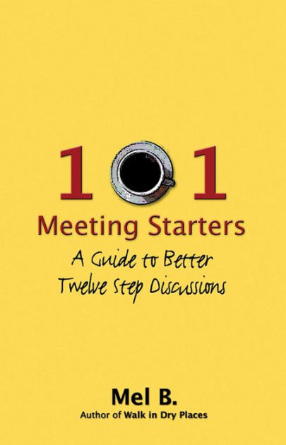 101 Meeting Starters: A Guide to Better Twelve Step Discussions by Mel ...