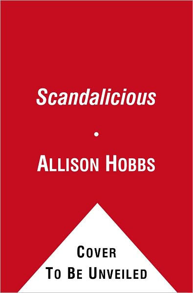 Scandalicious: A Novel by Allison Hobbs, Paperback | Barnes & Noble®