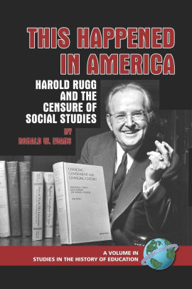 This Happened in America: Harold Rugg and the Censure of Social Studies ...