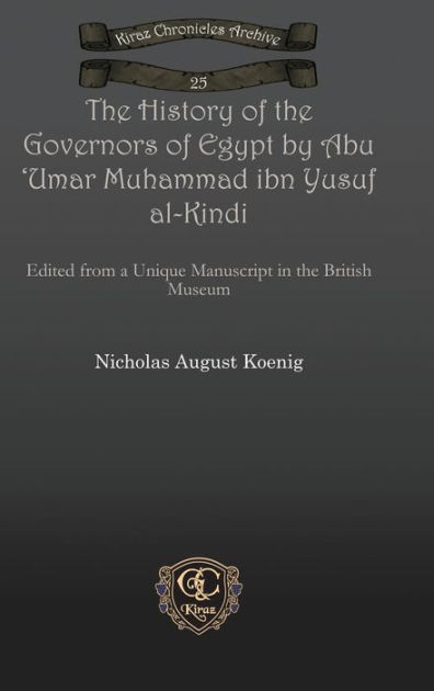 The History of the Governors of Egypt by Abu 'Umar Muhammad Ibn Yusuf ...