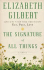 The Signature of All Things by Elizabeth Gilbert, Paperback | Barnes ...