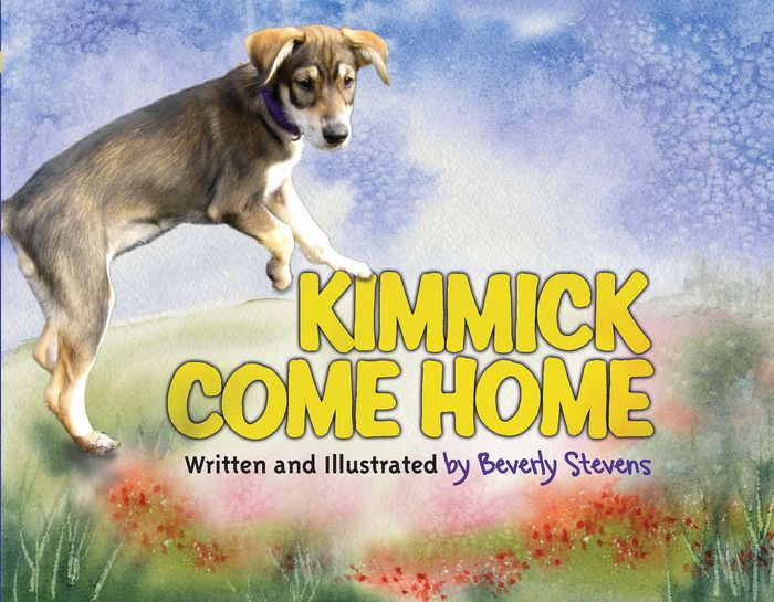 Kimmick Come Home: Written and Illustrated by Beverly Stevens by ...