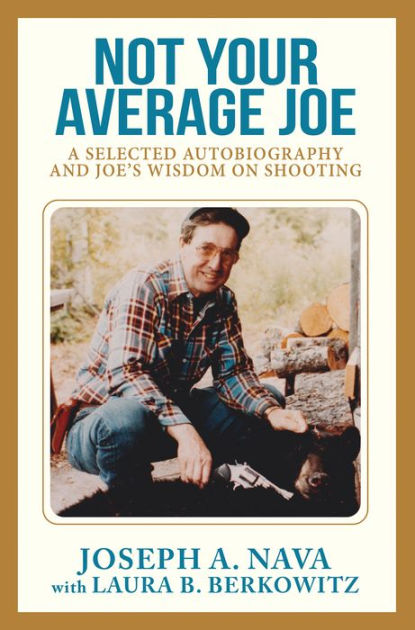 Not Your Average Joe: A Selected Autobiography And Joe's Wisdom On ...