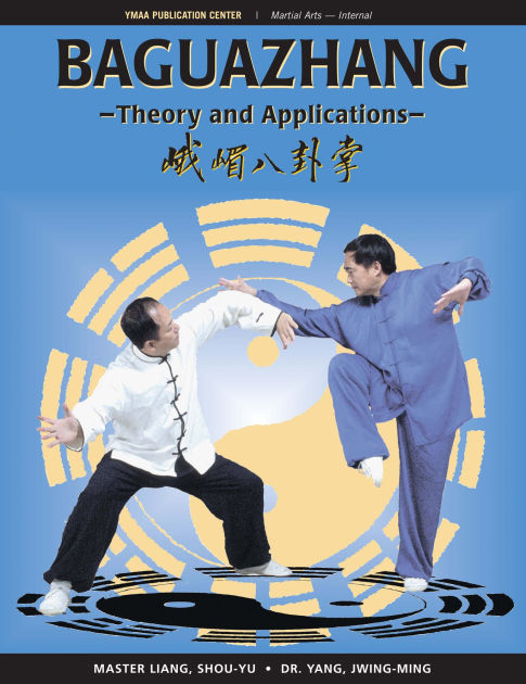 Baguazhang: Theory and Applications by Shou-Yu Liang, Jwing-Ming Yang ...