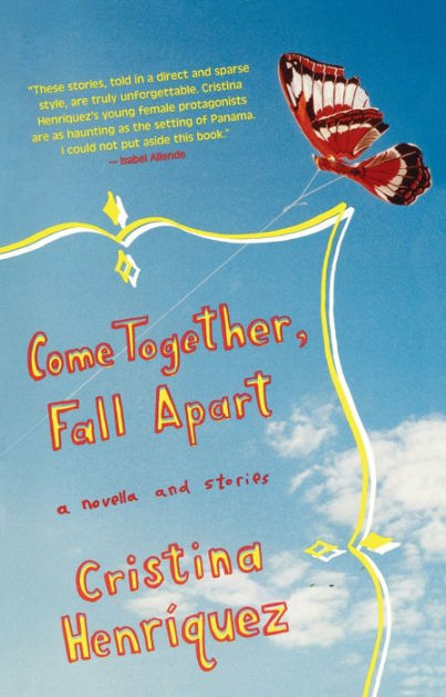 Come Together, Fall Apart by Cristina Henríquez, Paperback | Barnes ...