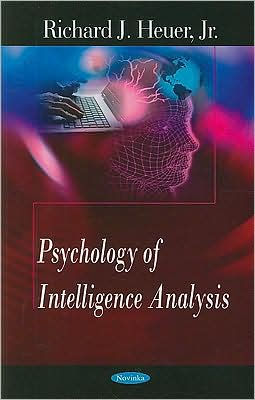 Psychology of Intelligence Analysis / Edition 1 by Richard J. Heuer Jr ...
