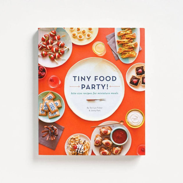 Tiny Food Party!: Bite-Size Recipes for Miniature Meals by Teri Lyn ...