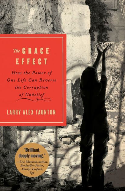 The Grace Effect: How the Power of One Life Can Reverse the Corruption ...