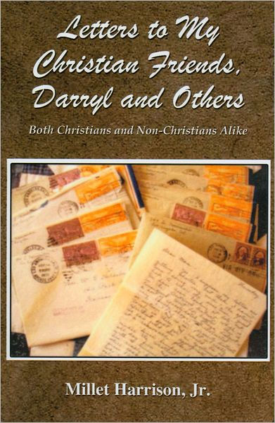 Letters To My Christian Friends, Darryl and Others by Millet Harrison ...