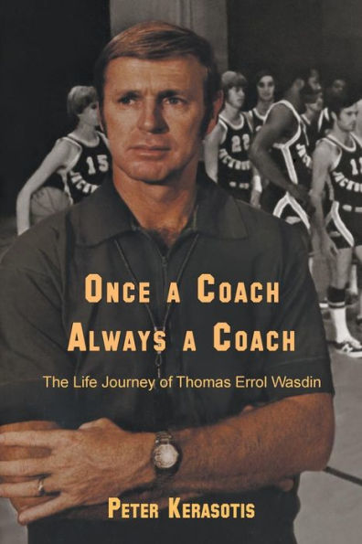 Once a Coach, Always a Coach: The Life Journey of Thomas Errol Wasdin ...