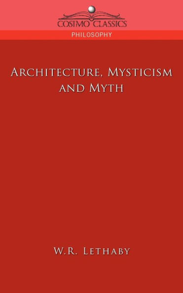 Architecture, Mysticism and Myth by W. R. Lethaby, Paperback | Barnes ...