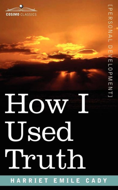 How I Used Truth by H Emilie Emilie Cady, Paperback | Barnes & Noble®