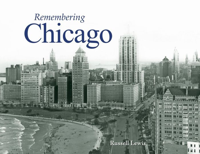 Remembering Chicago by Russell Lewis, Paperback | Barnes & Noble®