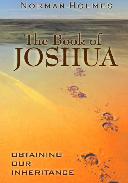 The Book of Joshua: Obtaining Our Inheritance by Rev. Norman Holmes ...