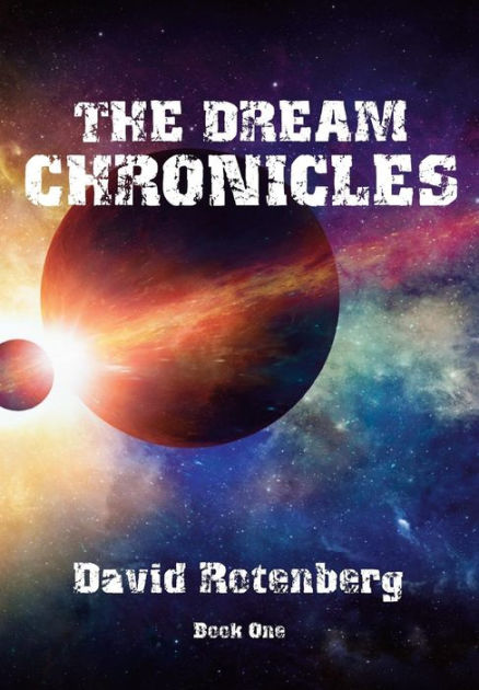 The Dream Chronicles Book One by David Rotenberg, Hardcover | Barnes ...