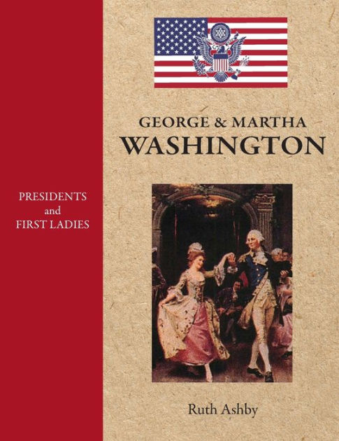 Presidents and First Ladies-George & Martha Washington by Ruth Ashby ...