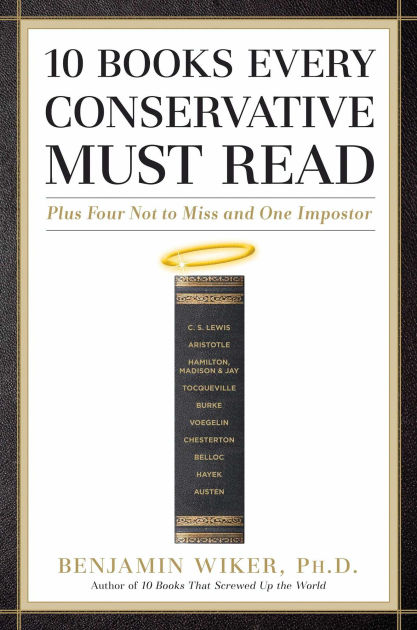 10 Books Every Conservative Must Read: Plus Four Not to Miss and One ...