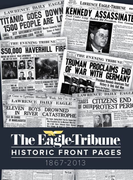 The Eagle Tribune: Historic Front Pages by Eagle-Tribune, Hardcover ...