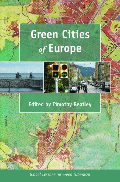 Green Cities of Europe: Global Lessons on Green Urbanism by Timothy ...