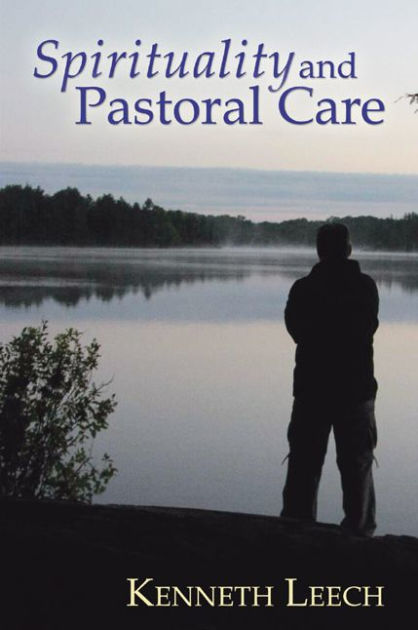 Spirituality and Pastoral Care by Kenneth Leech, Paperback | Barnes ...