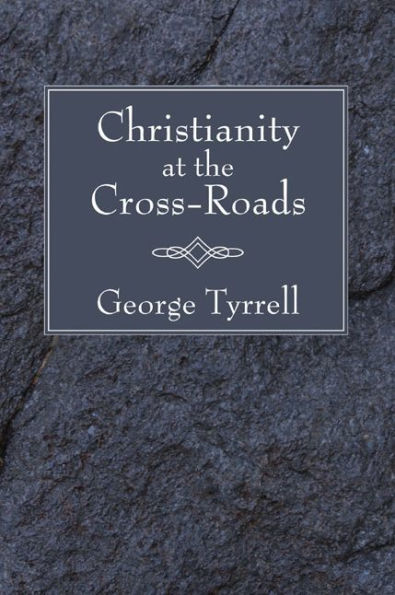 Christianity at the Cross-Roads by George Tyrrell, Paperback | Barnes ...