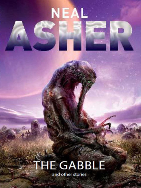 The Gabble and Other Stories by Neal Asher | eBook | Barnes & Noble®