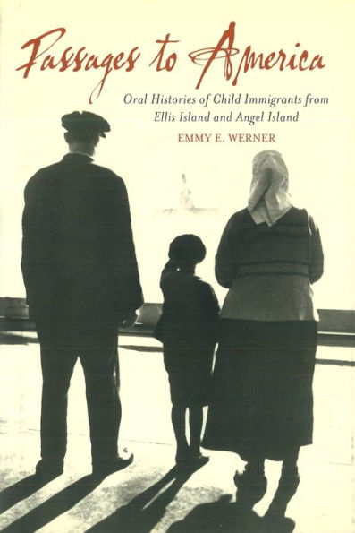 Passages to America: Oral Histories of Child Immigrants from Ellis ...