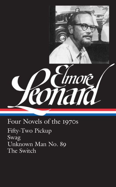 Elmore Leonard: Four Novels of the 1970s (LOA #255): Fifty-Two Pickup ...