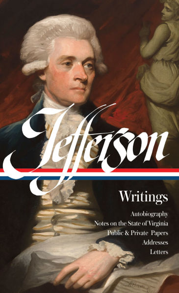 Thomas Jefferson: Writings: Autobiography / Notes on the State of ...