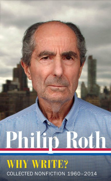 Philip Roth: Why Write? Collected Nonfiction 1960-2013 by Philip Roth ...