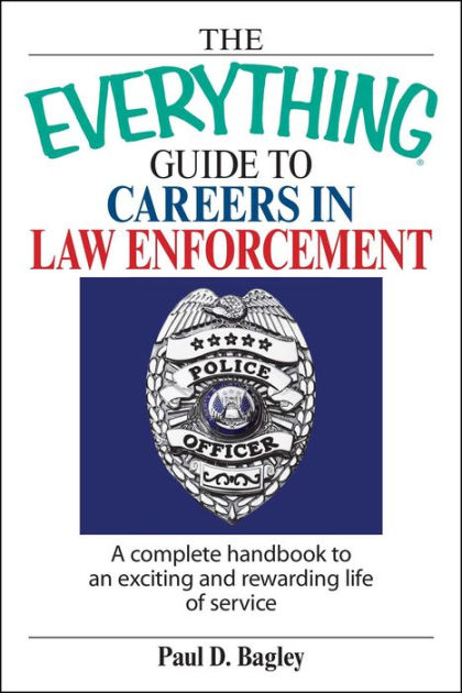 The Everything Guide To Careers In Law Enforcement: A Complete Handbook ...