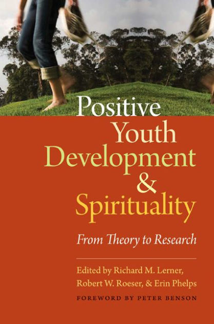 Positive Youth Development and Spirituality: From Theory to Research by ...