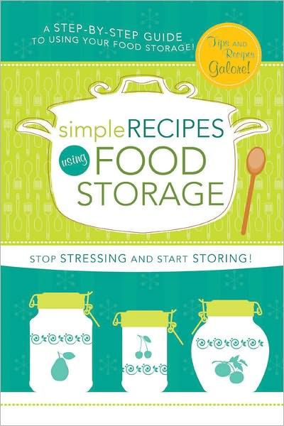 Simple Recipes Using Food Storage: A Step-by-Step Guide by Cedar Fort ...