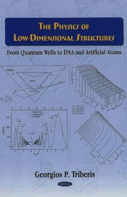 The Physics of Low-Dimensional Structures: From Quantum Wells to DNA and Artificial Atoms by ...