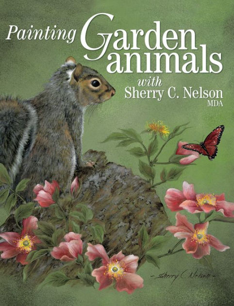 Painting Garden Animals with Sherry C. Nelson, MDA by Sherry Nelson ...