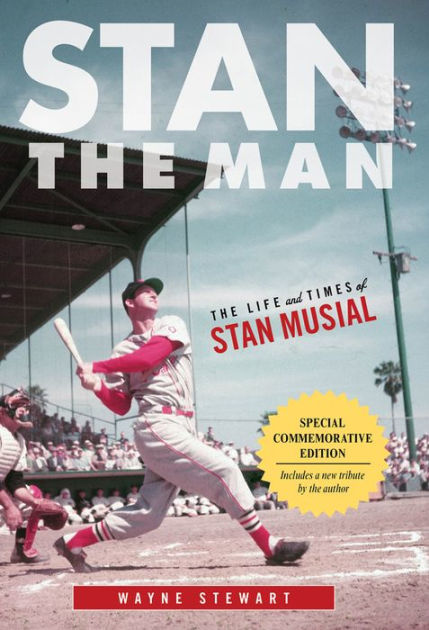 Stan the Man: The Life and Times of Stan Musial by Wayne Stewart ...