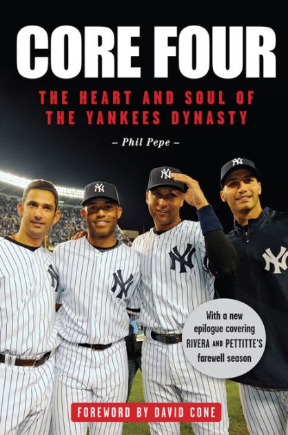 Core Four: The Heart and Soul of the Yankees Dynasty by Phil Pepe ...