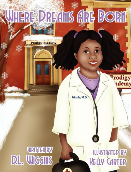 Where Dreams Are Born by D.L. Wiggins, Kelly Carter, Hardcover | Barnes ...