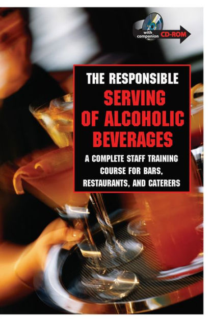 The Responsible Serving of Alcoholic Beverages: Complete Staff Training ...
