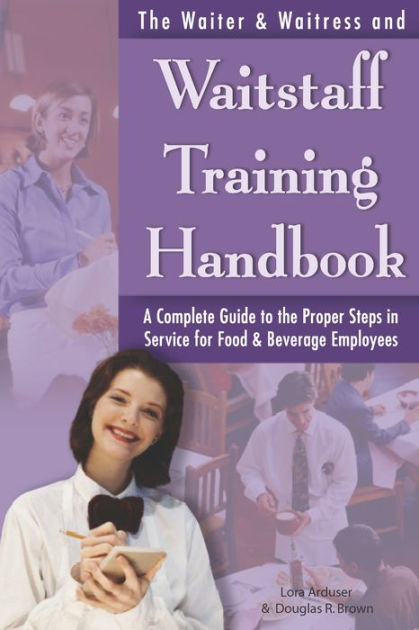 The Waiter & Waitress and Waitstaff Training Handbook: A Complete Guide ...