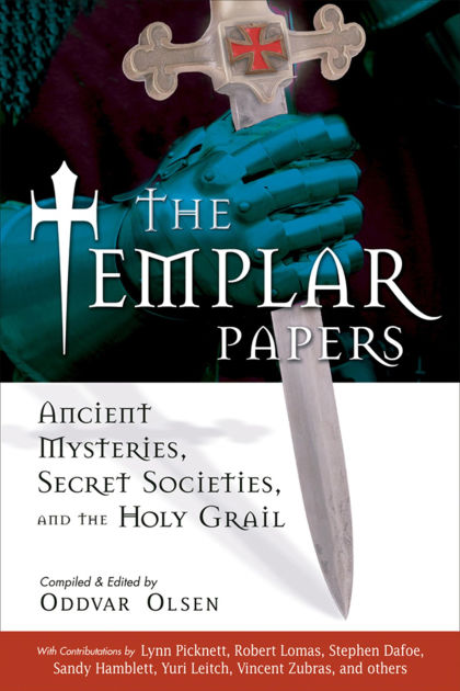 The Templar Papers: Ancient Mysteries, Secret Societies and the Holy ...