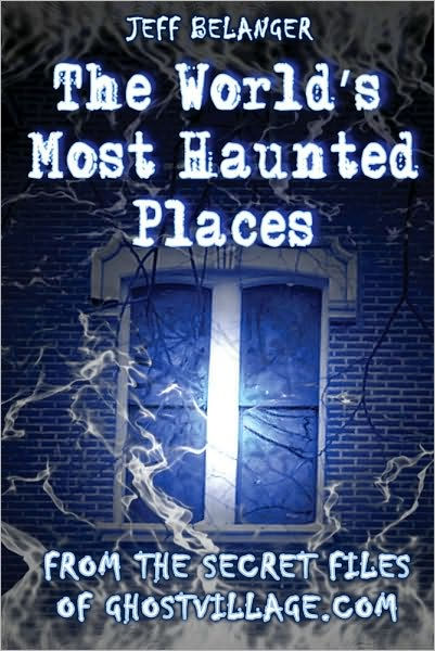 World's Most Haunted Places by Jeff Belanger | eBook | Barnes & Noble®