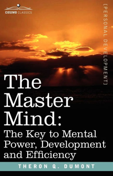 The Master Mind: The Key to Mental Power, Development and Efficiency by ...