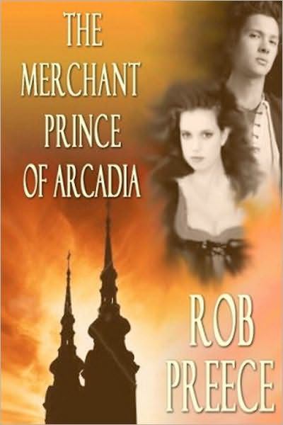 Merchant Prince Of Arcadia by Rob Preece, Paperback | Barnes & Noble®