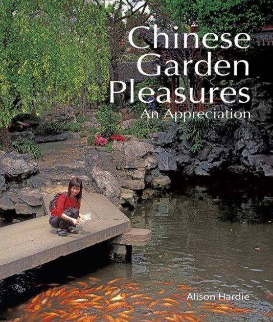 Chinese Garden Pleasures: An Appreciation by Alison Hardie, Hardcover ...